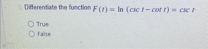 Solved Differentiate the function F(t)=ln(csct−cott)=csct. | Chegg.com