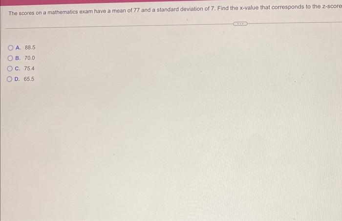 Solved The scores on a mathematics exam have a mean of 77 | Chegg.com