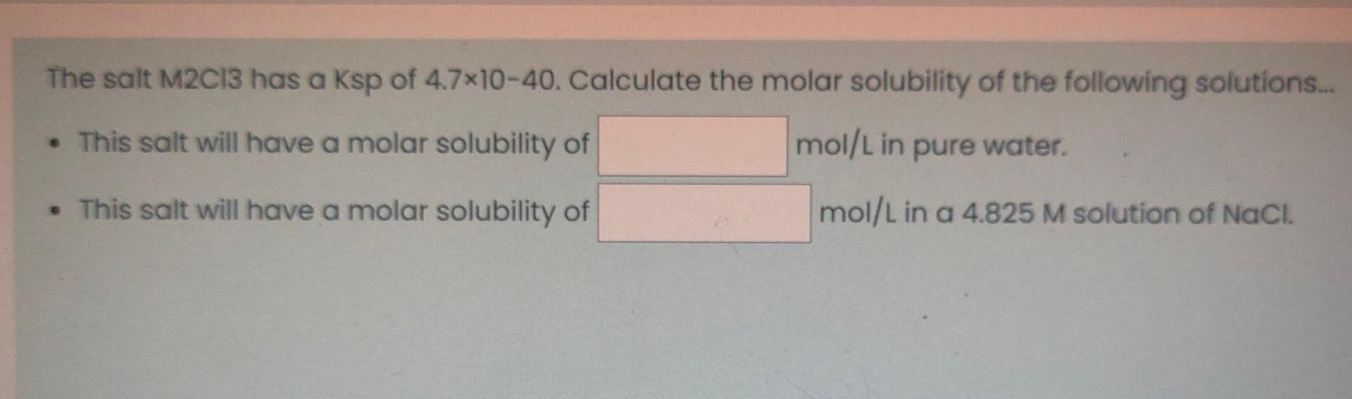 Solved The salt M2Cl3 has a Ksp of 4.7×10−40. Calculate the | Chegg.com