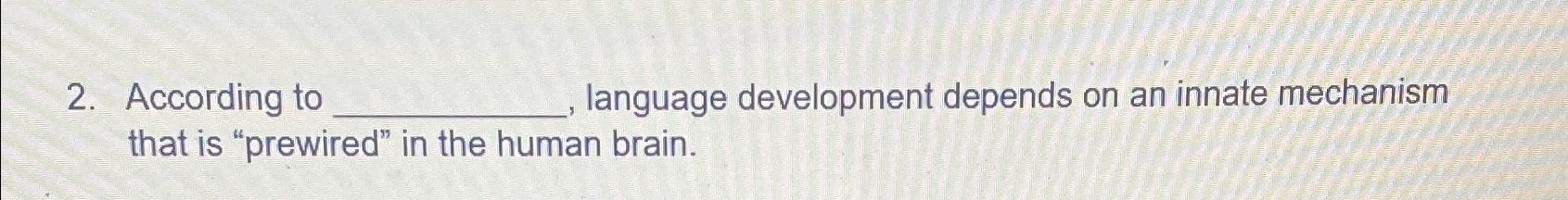 Solved According to language development depends on an | Chegg.com