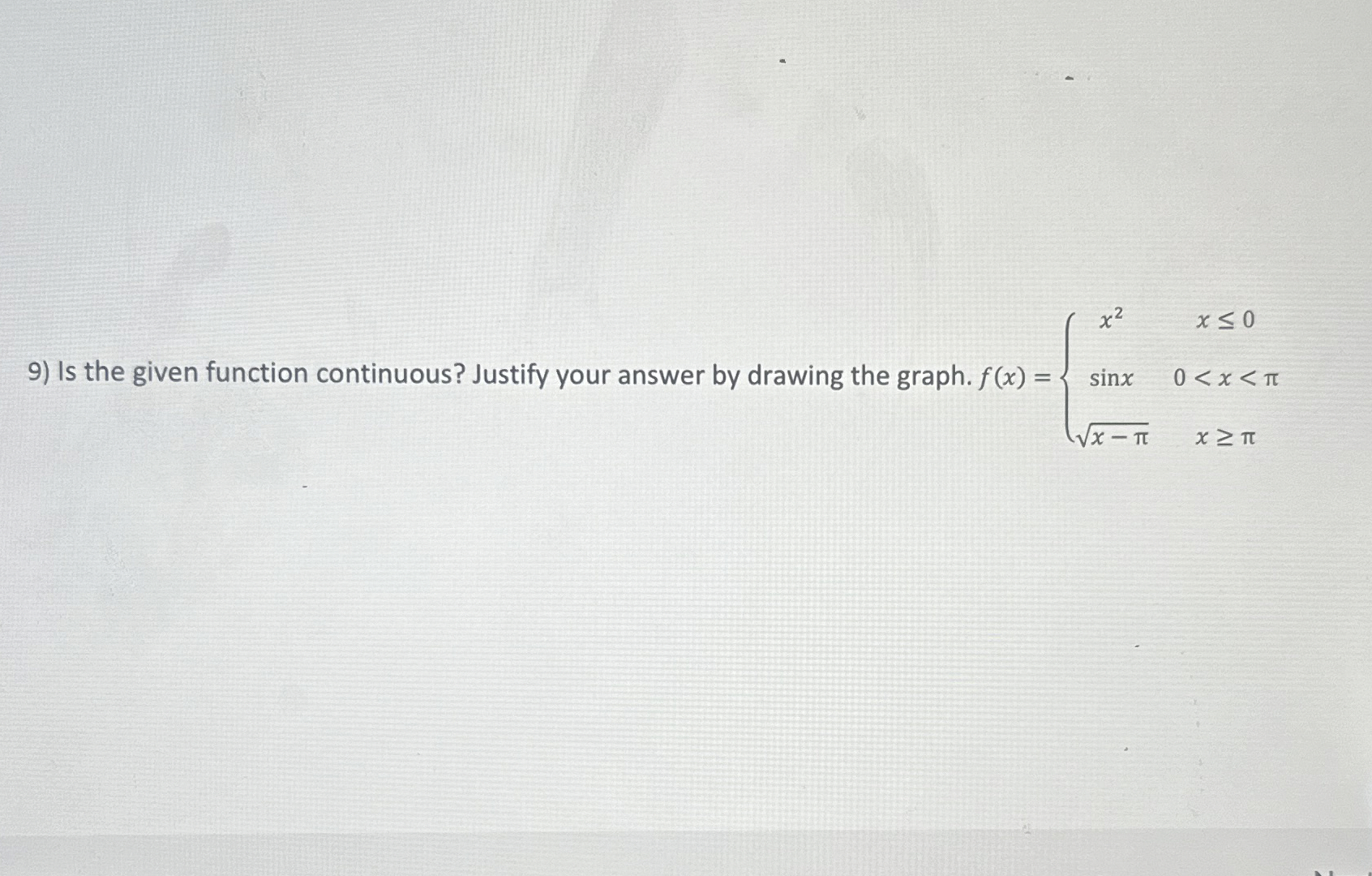 Solved Is the given function continuous? Justify your answer | Chegg.com