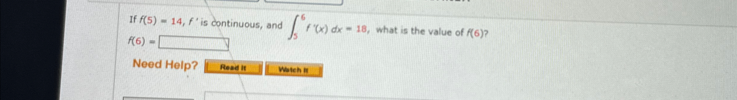 Solved If f(5)=14,f' ﻿is continuous, and ∫56f'(x)dx=18, | Chegg.com