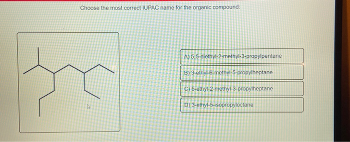 Solved Choose the most correct IUPAC name for the organic | Chegg.com