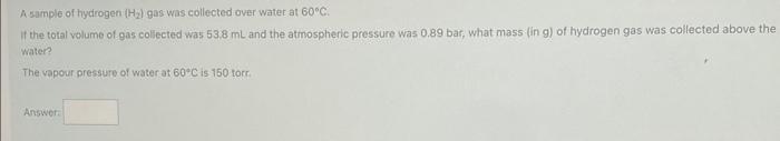 Solved A sample of hydrogen (H2) gas was collected over | Chegg.com