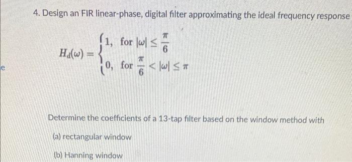 Solved 4. Design an FIR linear-phase, digital filter | Chegg.com