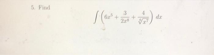 Solved 5. Find ∫(6x5+2x83+5x74)dx | Chegg.com