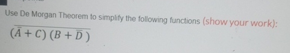 Solved Use De Morgan Theorem to simplify the following | Chegg.com