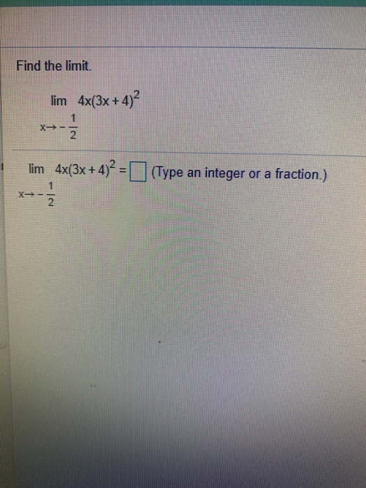 Solved Find the limit. lim 4x(3x+4)2 xo- 1 2 lim 4x(3x+4)2 = | Chegg.com