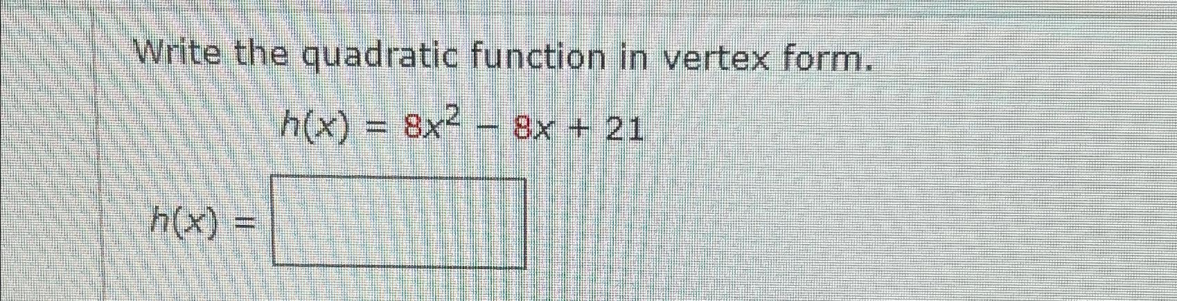 Solved Write the quadratic function in vertex | Chegg.com