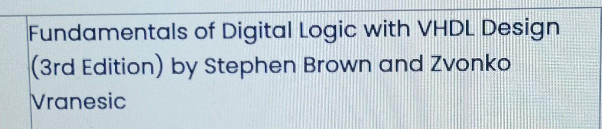 Solved Fundamentals of Digital Logic with VHDL Design (3rd | Chegg.com