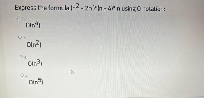Solved Express the formula (n2 - 2n )*(n - 4)* n using | Chegg.com