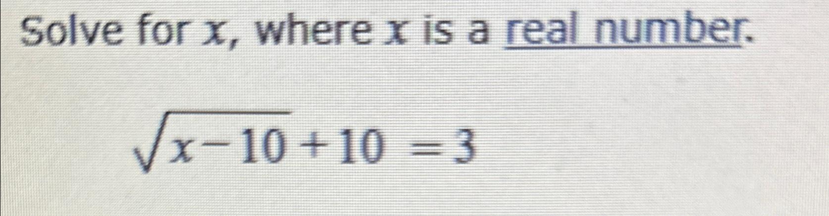 Solved Solve for x, ﻿where x ﻿is a real number.x-102+10=3 | Chegg.com