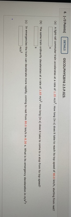 Solved 6. [-/3 Points) DETAILS OSCOLPHYS2016 2.5.P.023 (a) A | Chegg.com Solved 6. [-/3 Points) DETAILS OSCOLPHYS2016 2.5.P.023 (a) A | Chegg.com