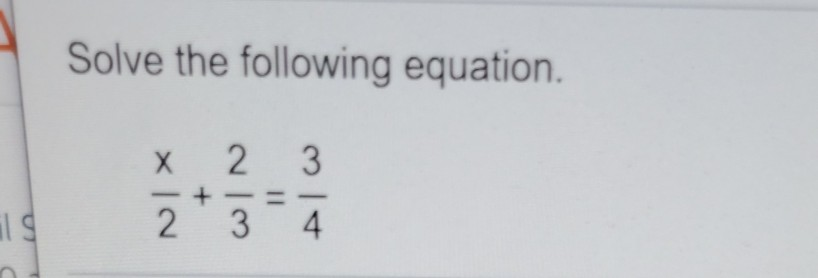 Solved Solve the following equation. X 2 3 + ig 2 3 4 | Chegg.com