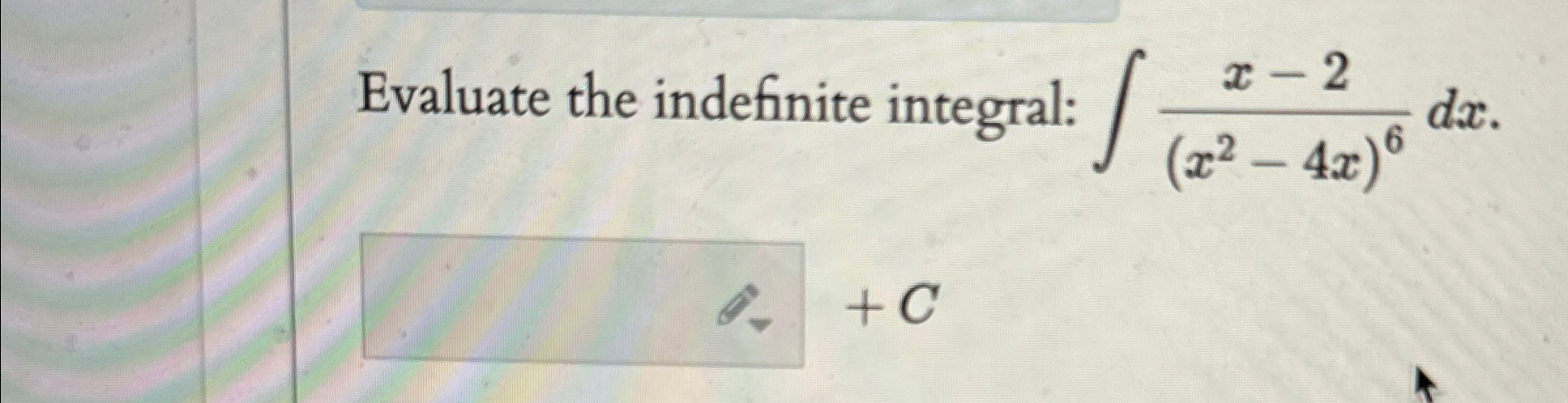 Solved Evaluate the indefinite integral: ∫﻿﻿x-2(x2-4x)6dx.+C | Chegg.com