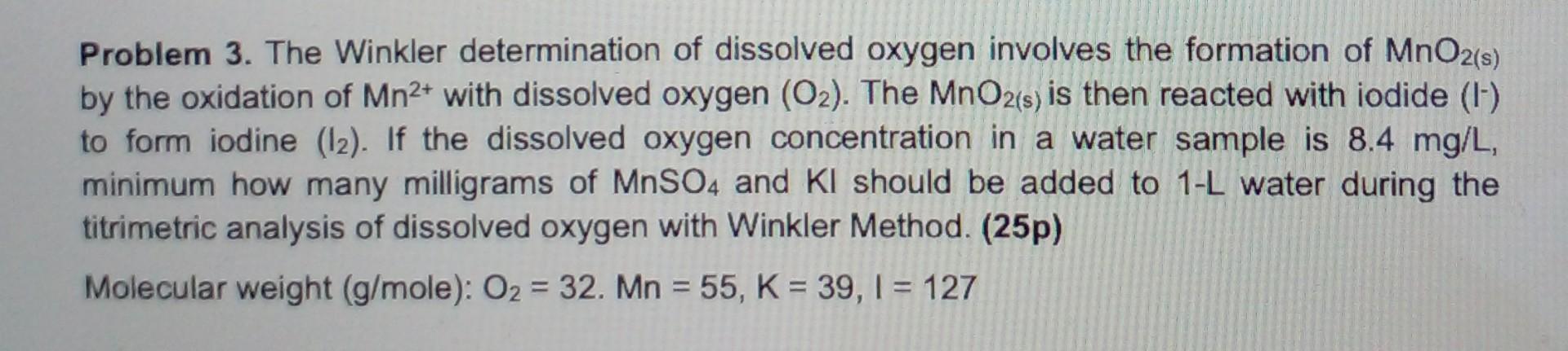 Solved Problem 3. The Winkler determination of dissolved | Chegg.com