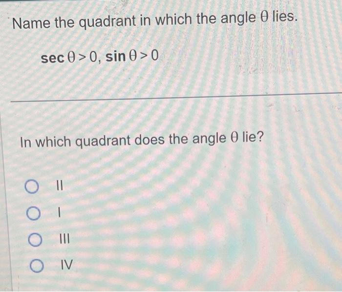 Solved Name the quadrant in which the angle θ lies. | Chegg.com