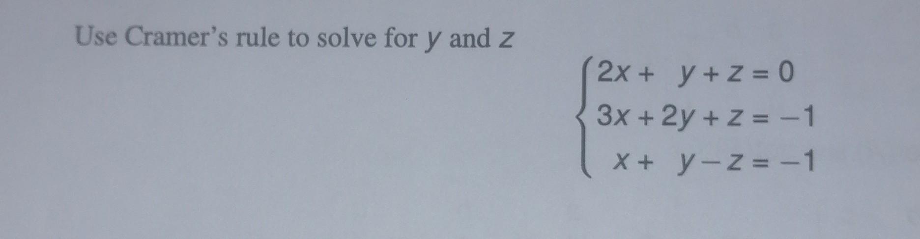 Solved Use Cramer's rule to solve for y and z | Chegg.com