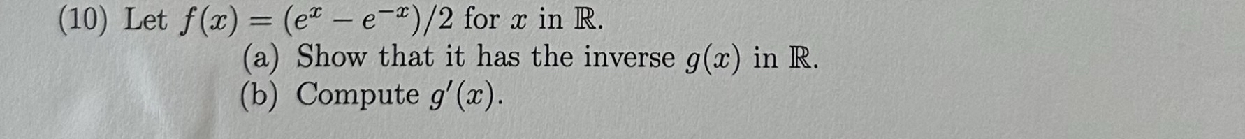 Solved (10) ﻿Let f(x)=ex-e-x2 ﻿for x ﻿in R.(a) ﻿Show that it | Chegg.com