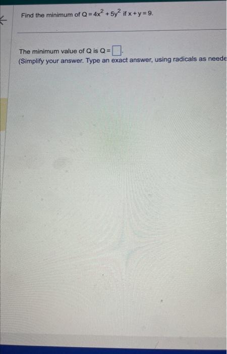 Solved Find the minimum of Q=4x2+5y2 if x+y=9 The minimum | Chegg.com