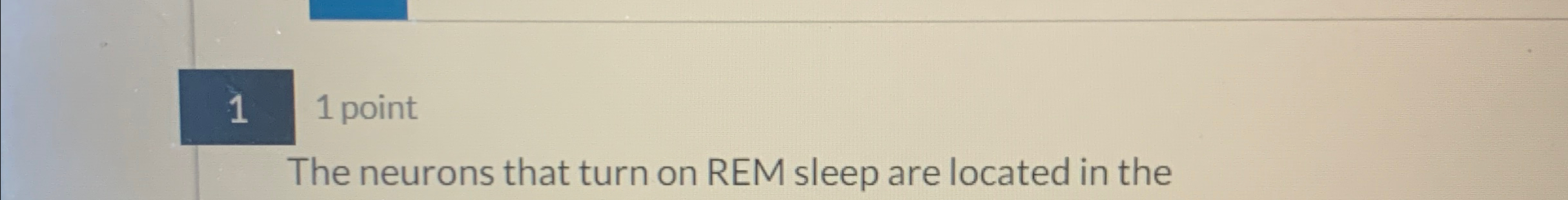 Solved The Neurons That Turn On Rem Sleep Are Located In The