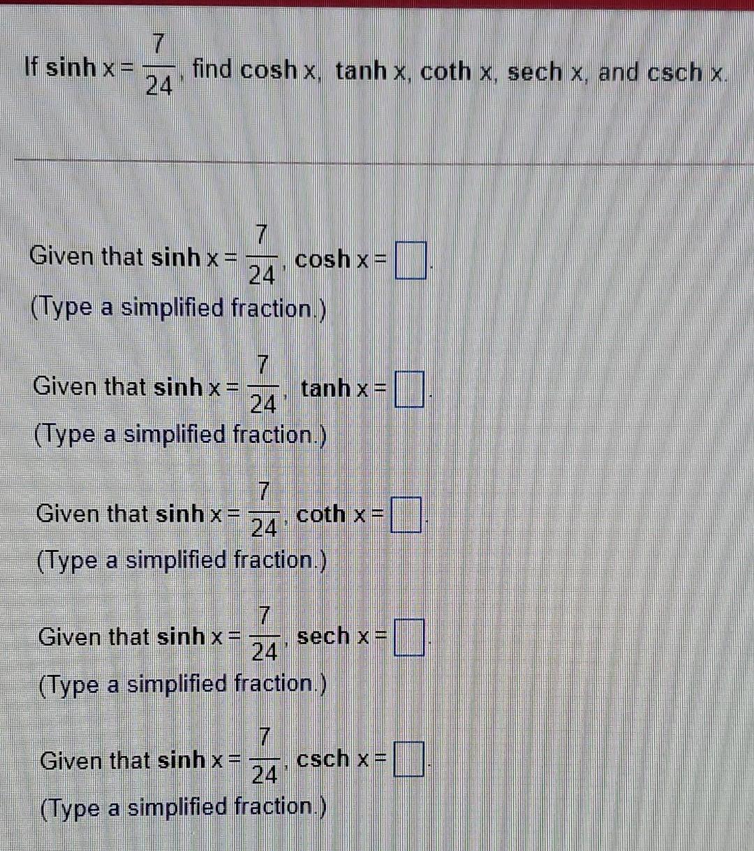 Solved If sinh x= find coshx, tanh x, coth x, sech x, and | Chegg.com