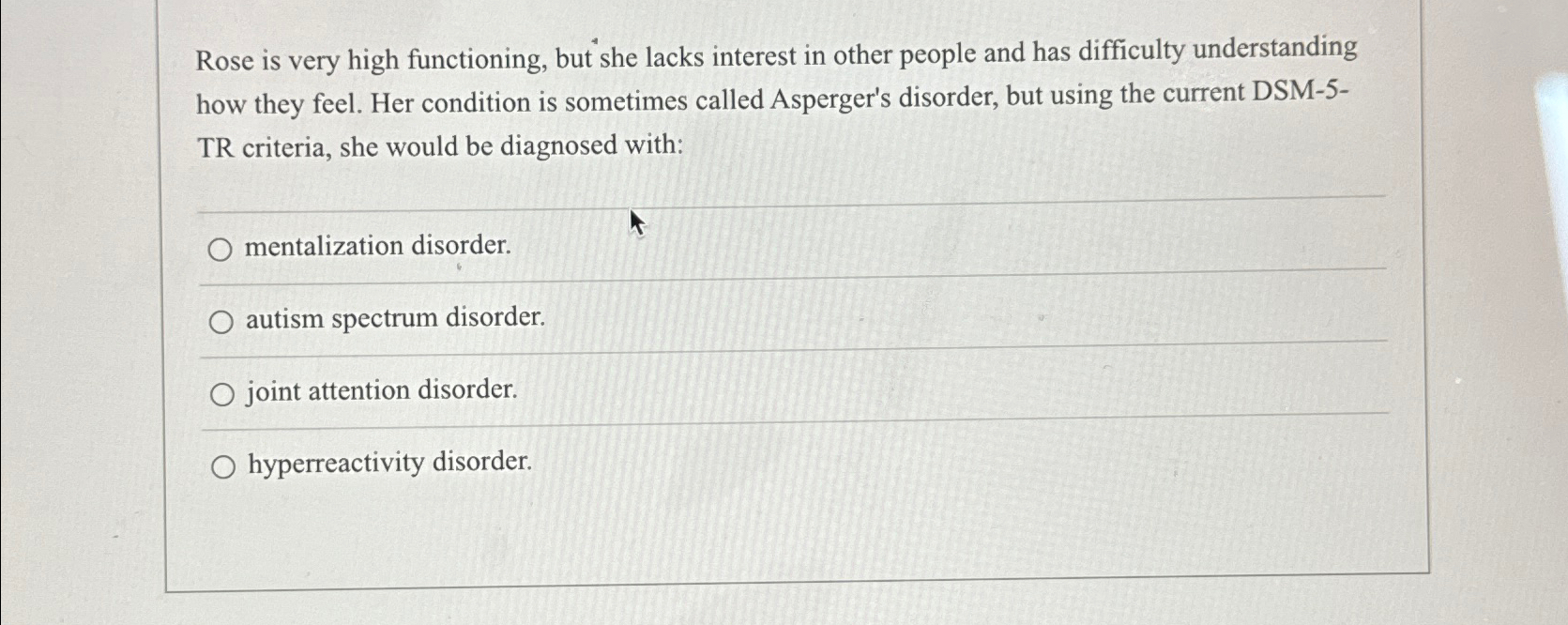 Solved Rose is very high functioning, but she lacks interest | Chegg.com