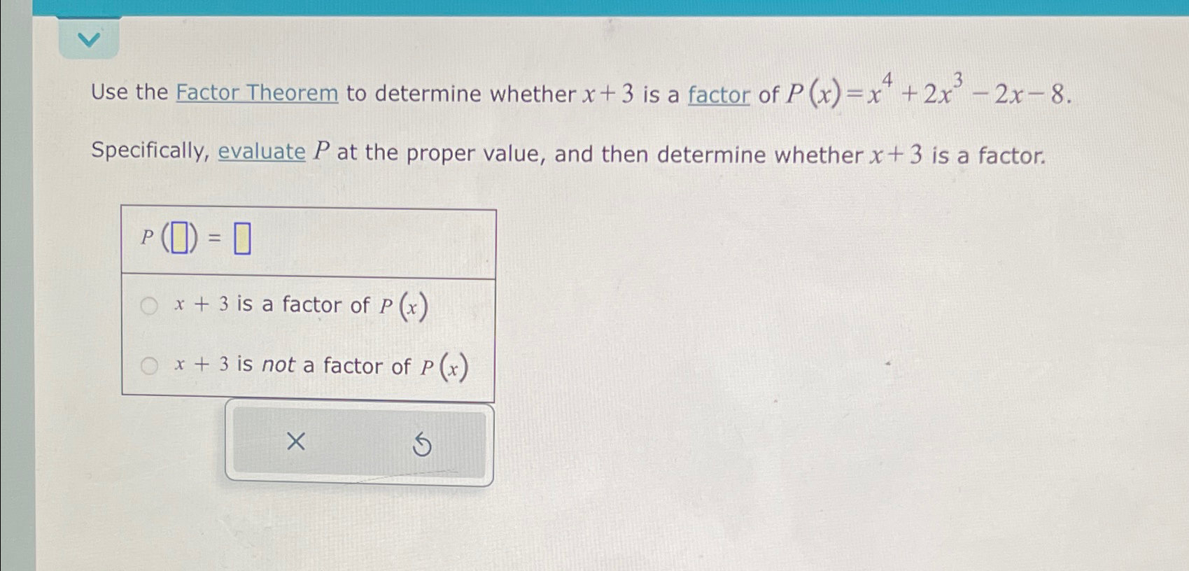 Solved Use the Factor Theorem to determine whether x+3 ﻿is a | Chegg.com