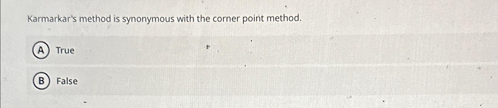 Solved Karmarkar's method is synonymous with the corner | Chegg.com