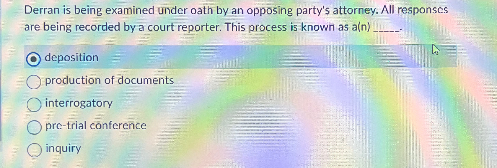 Solved Derran is being examined under oath by an opposing | Chegg.com