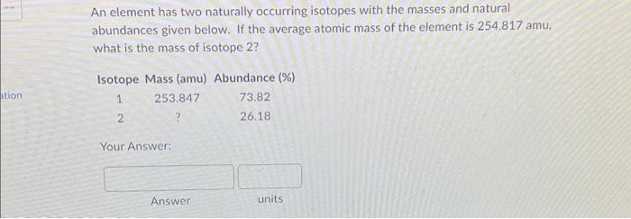 Solved An element has two naturally occurring isotopes with | Chegg.com