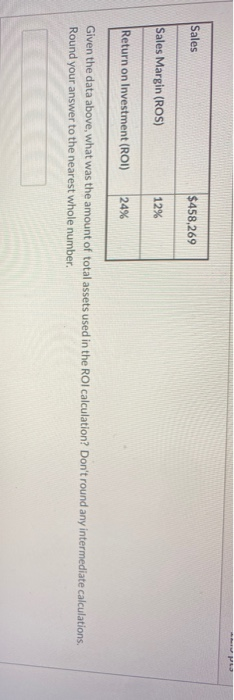 Solved Sales $458,269 Sales Margin (ROS) 12% Return on | Chegg.com