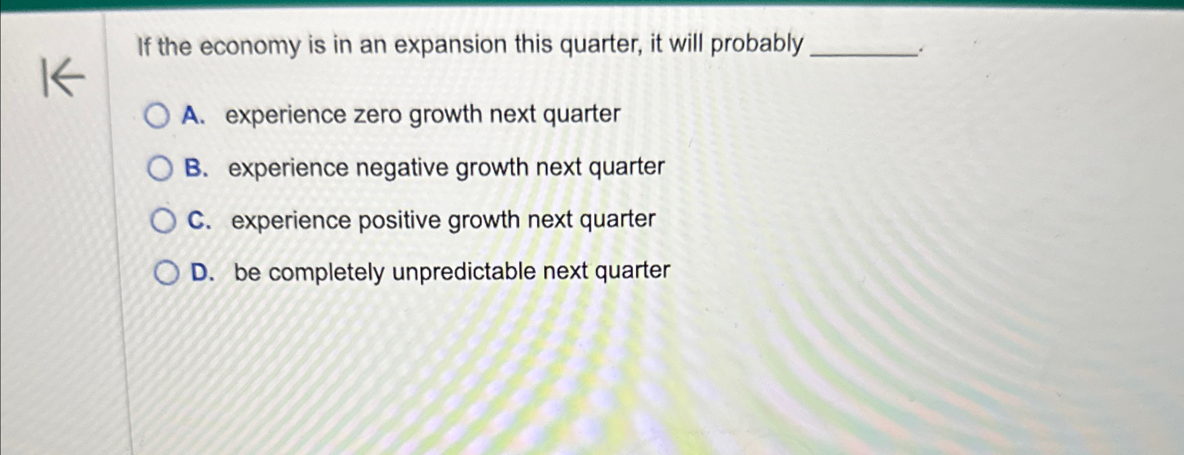 Solved If the economy is in an expansion this quarter, it | Chegg.com