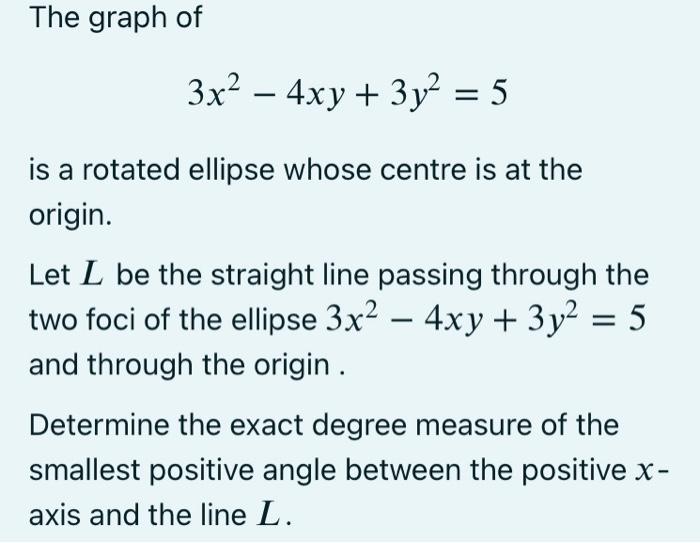 Solved The graph of 3x2 - 4xy + 3y2 = 5 is a rotated ellipse | Chegg.com