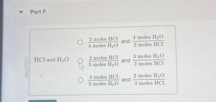 Part F HCI and H₂O O O 2 moles HCI 4 moles H₂O 2 | Chegg.com