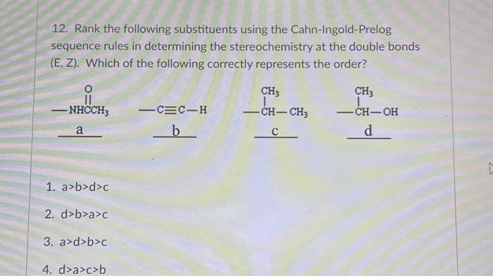 Solved 12. Rank the following substituents using the | Chegg.com