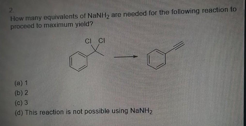 Solved 2 How many equivalents of NaNH2 are needed for the | Chegg.com