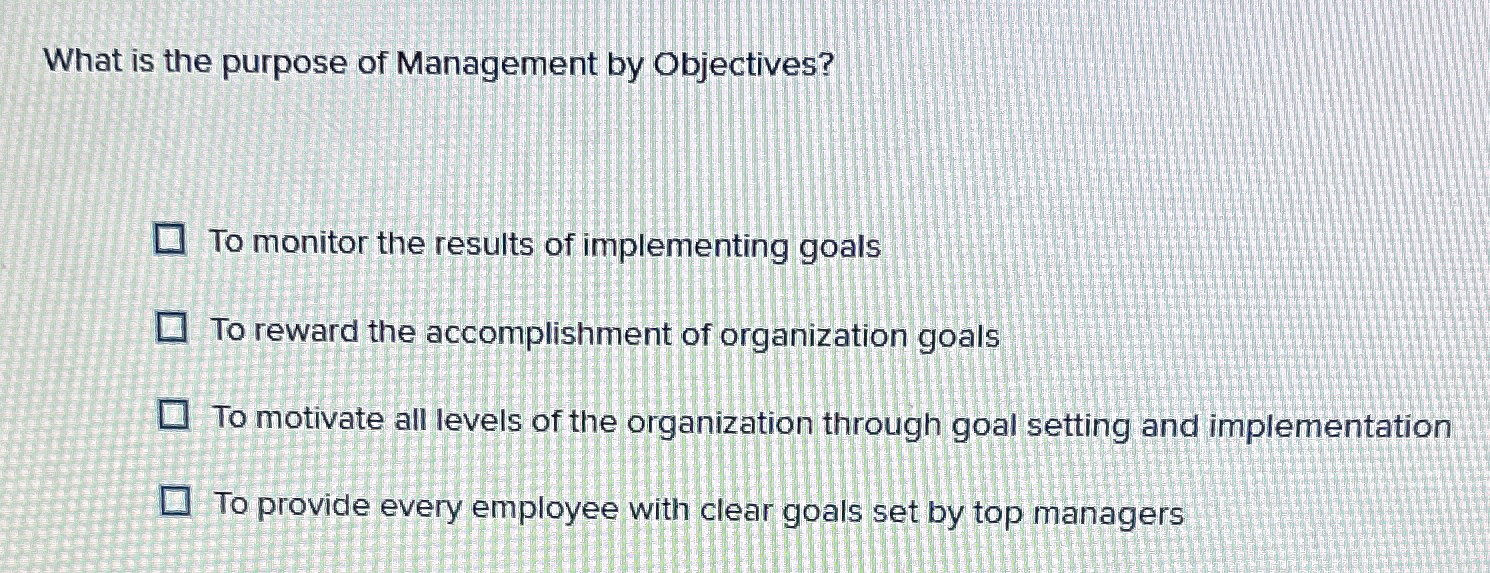 Solved What is the purpose of Management by Objectives?To | Chegg.com
