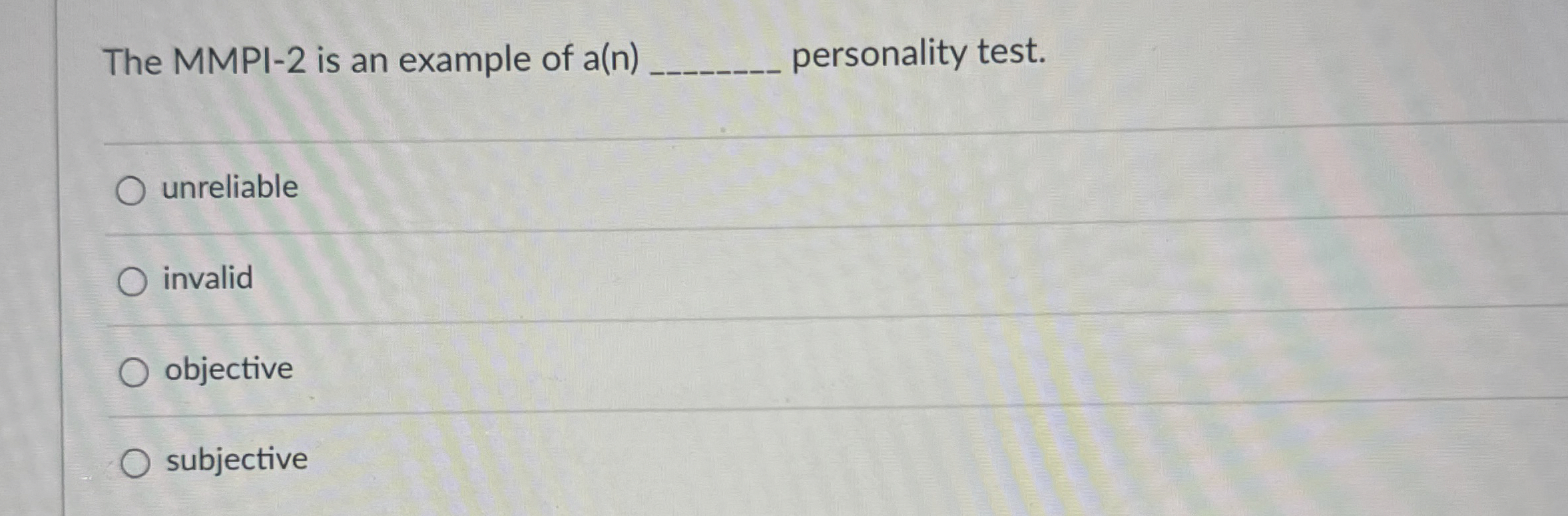 Solved The MMPI-2 ﻿is an example of a(n) ﻿jersonality | Chegg.com