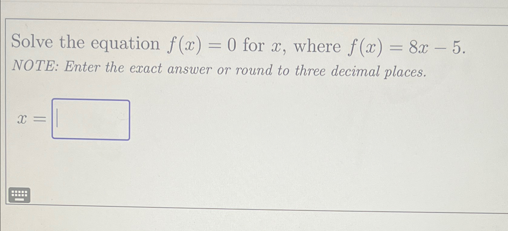 Solved Solve the equation f(x)=0 ﻿for x, ﻿where f(x)=8x-5. | Chegg.com