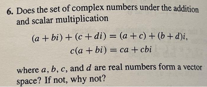 Solved 6. Does the set of complex numbers under the addition | Chegg.com
