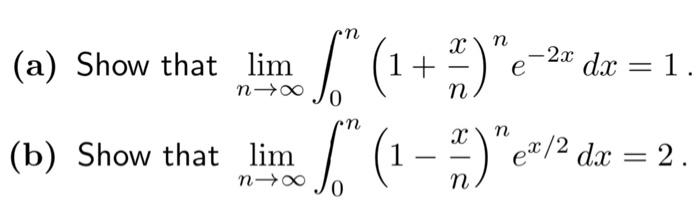 Solved limn→∞∫0n(1+nx)ne−2xdx=1limn→∞∫0n(1−nx)nex/2dx=2 | Chegg.com