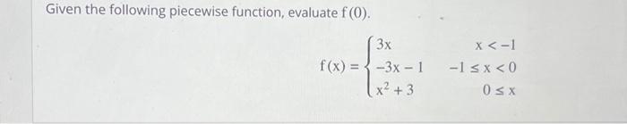 Solved Given the following piecewise function, evaluate f | Chegg.com