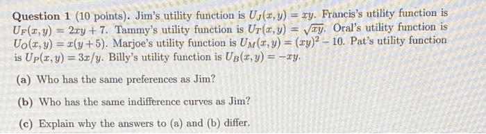 Solved Question 1 (10 points). Jim's utility function is | Chegg.com Solved Question 1 (10 points). Jim's utility function is | Chegg.com