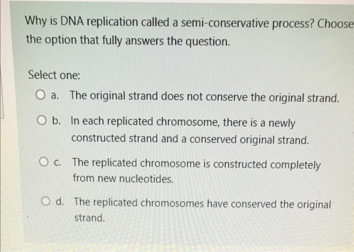 Solved Why is DNA replication called a semi-conservative | Chegg.com
