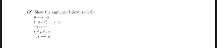 Solved (2) Show the argument below is invalid | Chegg.com