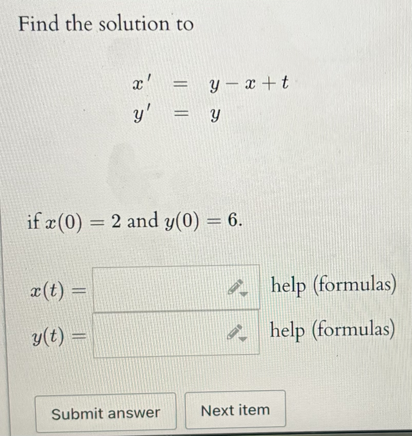 Find the solution tox'=y-x+ty'=yif x(0)=2 ﻿and | Chegg.com