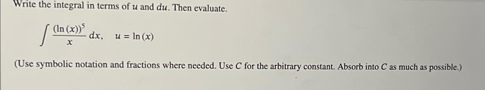 Solved Write the integral in terms of u ﻿and du. ﻿Then | Chegg.com