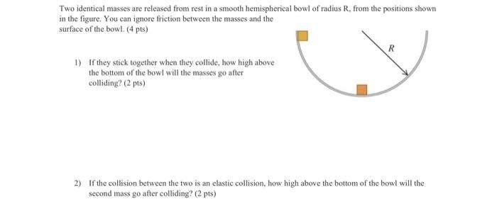 Solved Two identical masses are released from rest in a | Chegg.com