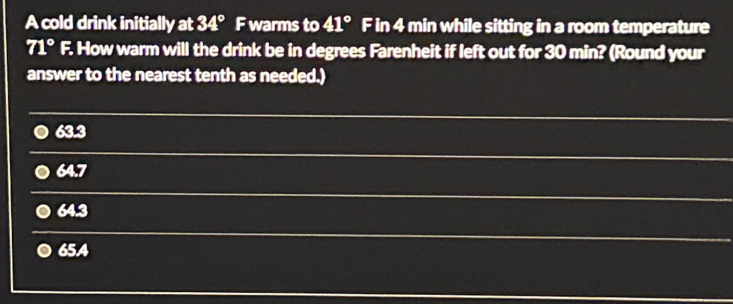 Solved A cold drink initially at 34\\\\deg F warms to | Chegg.com